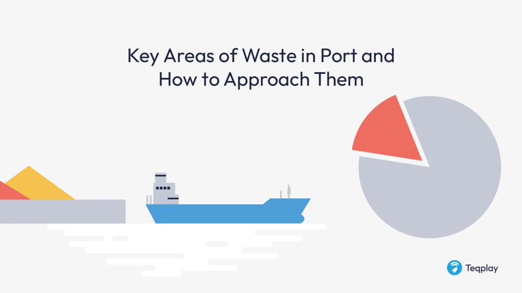 Key Areas of Waste in Port and How to Approach Them - Teqplay